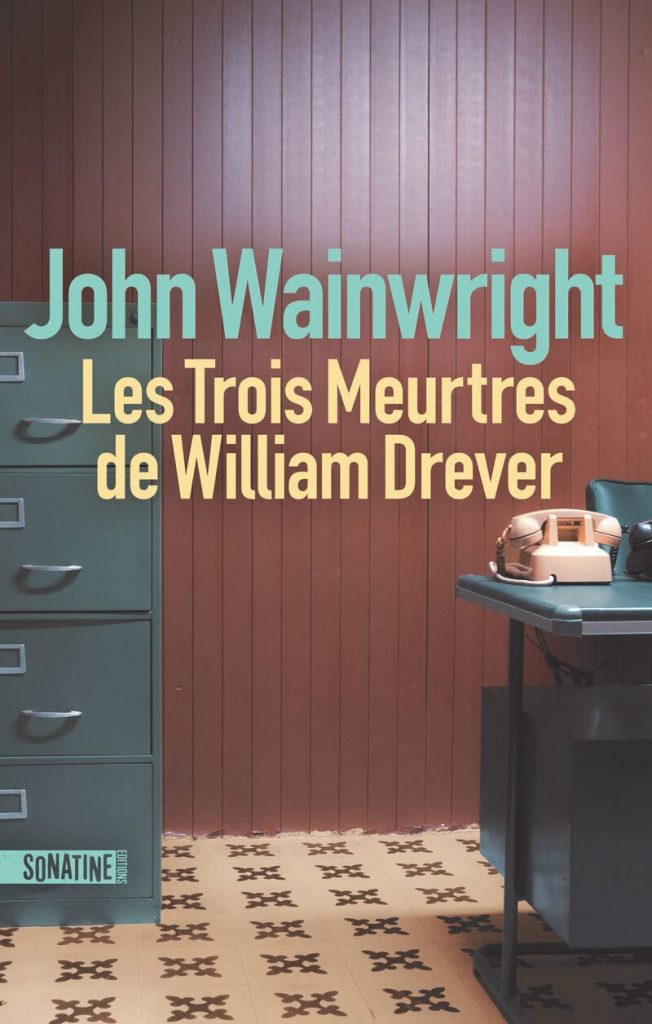 Les Trois Meurtres de William Drever, de John Wainwright – Conso-Mag