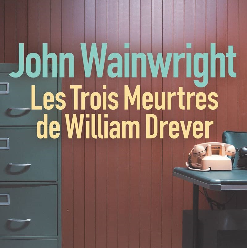 Les Trois Meurtres de William Drever, de John Wainwright • Conso-Mag